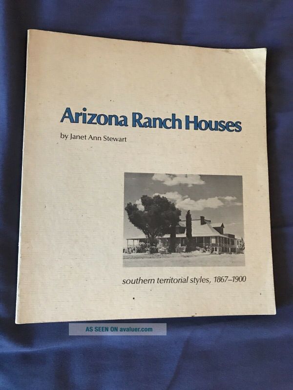 ARIZONA RANCH HOUSES: SOUTHERN TERRITORIAL STYLES, By Janet Ann Stewart ...