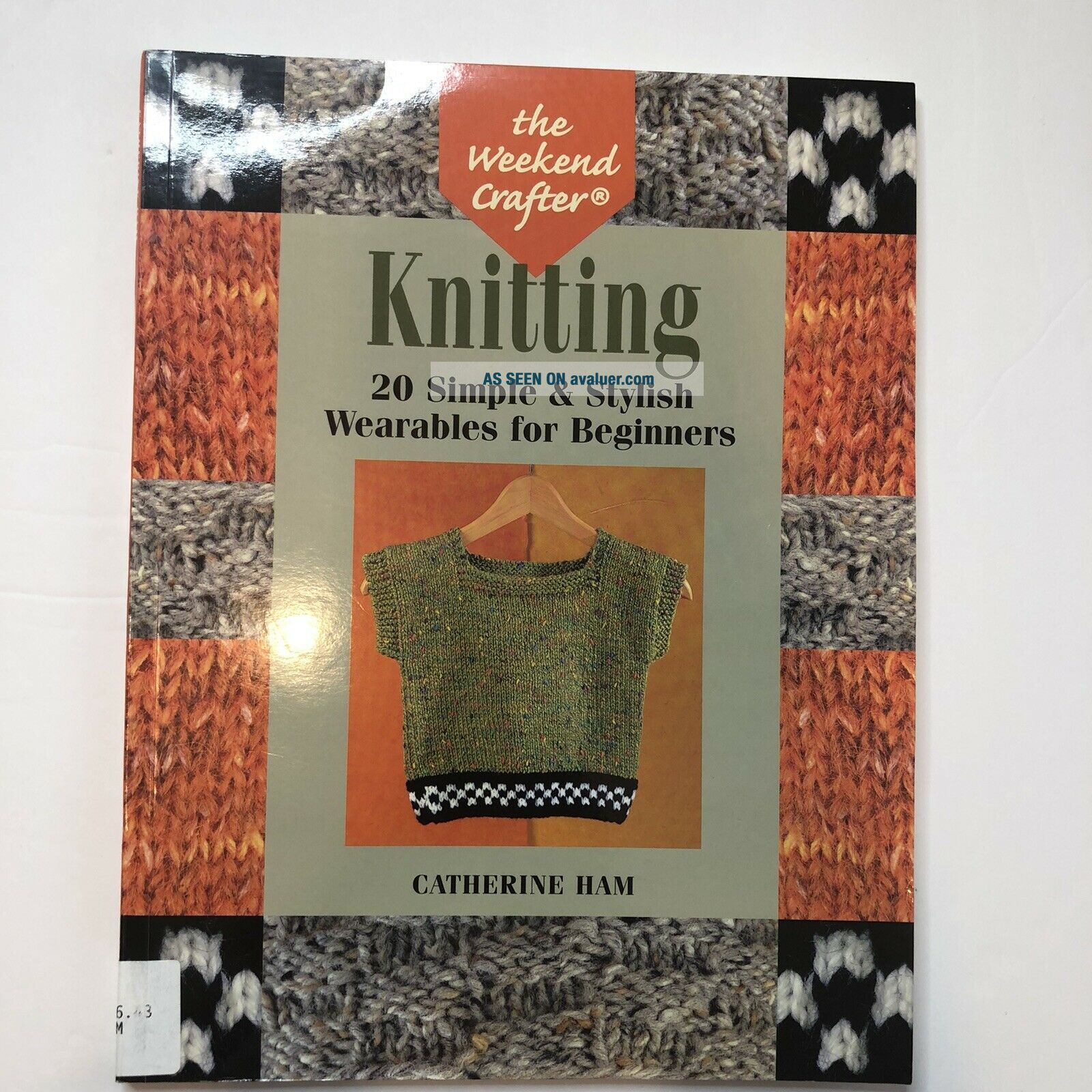 The Weekend Crafter Knitting 20 Wearables For Beginners By Catherine ...